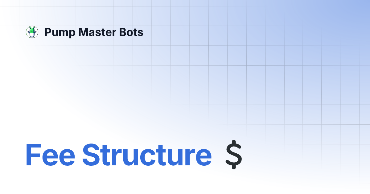 Fee Structure 💲 | Pump Master Bots