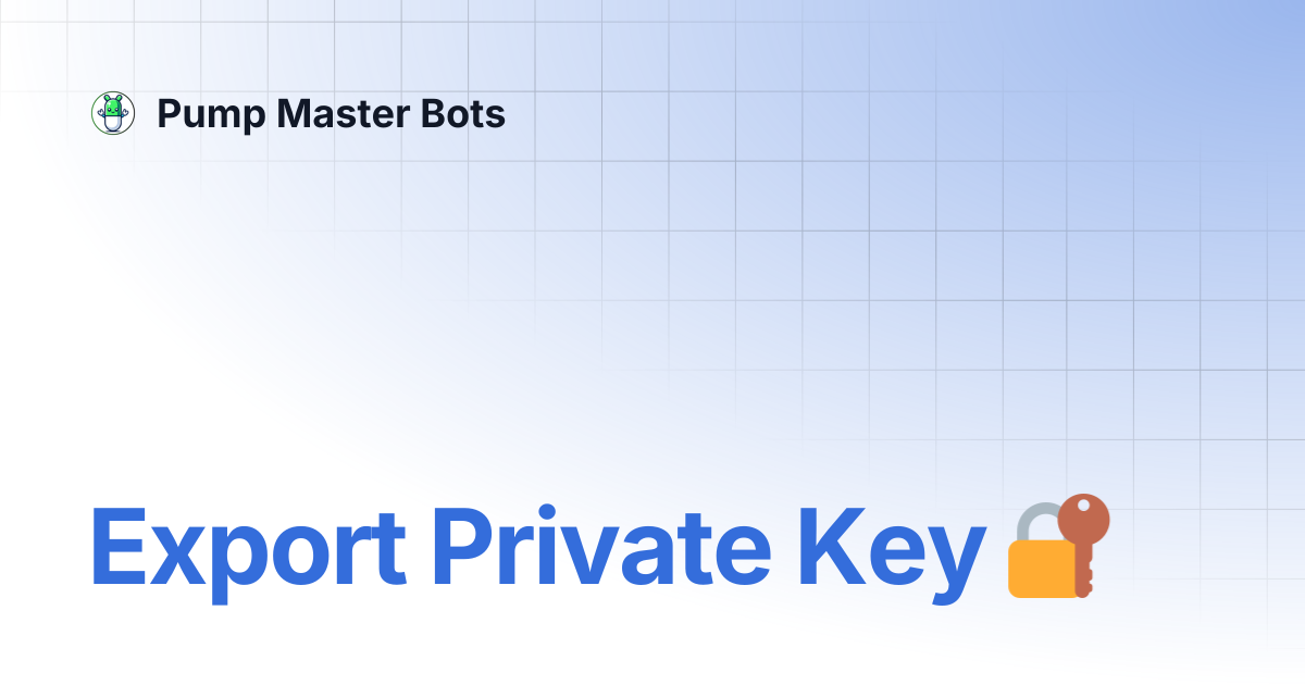 Export Private Key 🔐 | Pump Master Bots