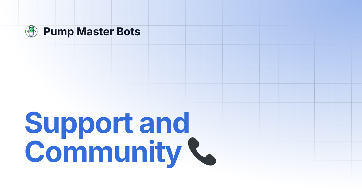 Support and Community 📞 | Pump Master Bots